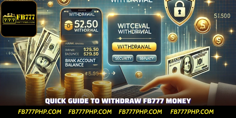 Quick Guide To Withdraw FB777 Money In Just A Few Minutes For Beginners